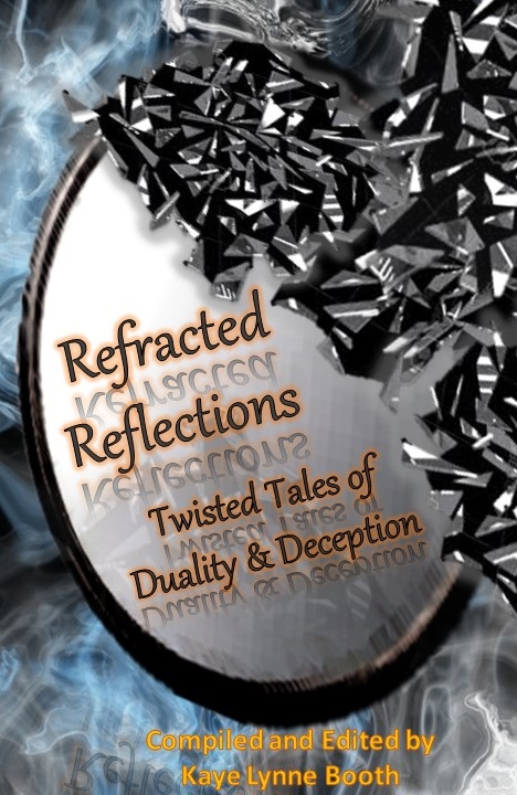 Refracted Reflections, Twisted Tales of Duality & Deception, a WordCrafter Press Anthology